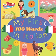 My First 100 Word in Italian: Learn Italian for Toddlers and Kids (It ...